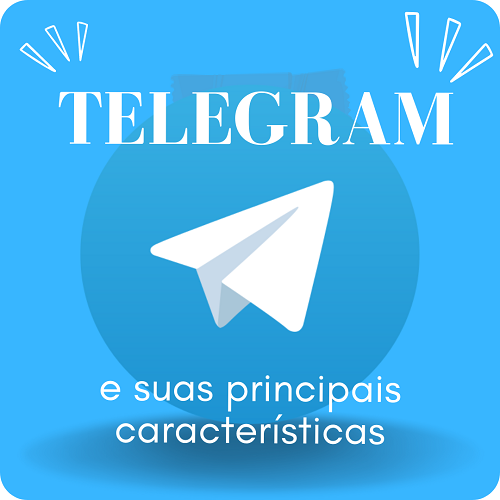 Sobre o TELEGRAM e suas principais características – Filtro do Conhecimento